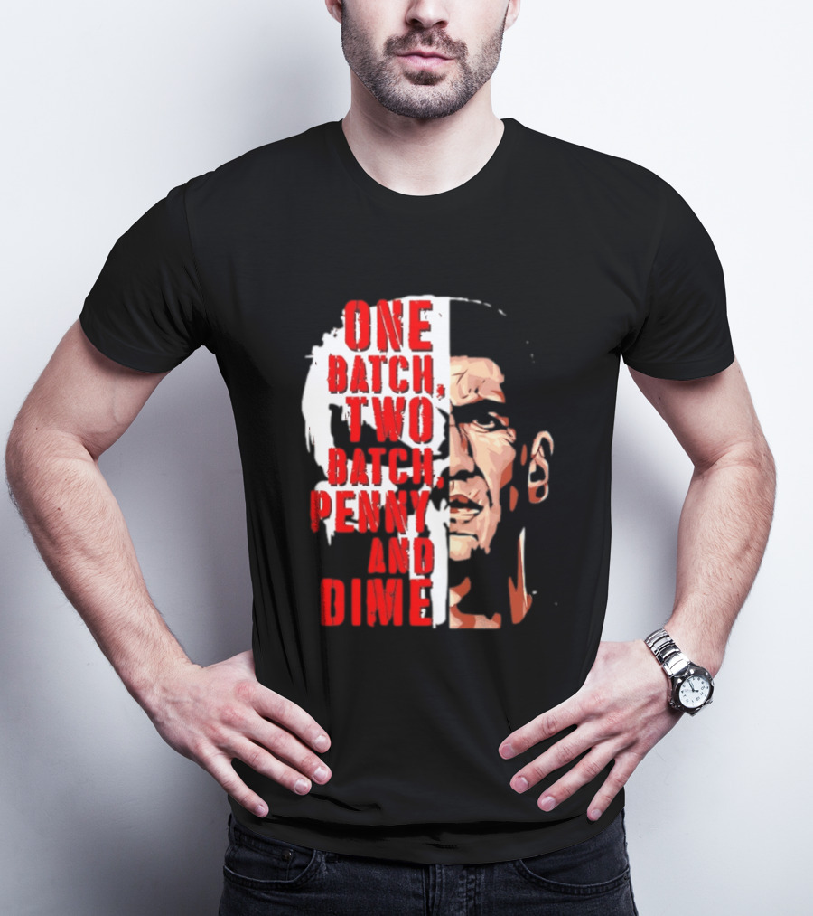 Punisher One Batch Two Batch Penny And Dime Iconic Motivational Phrase T-Shirt