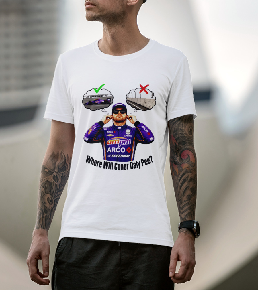 IndyCar 2026 Conor Daly AMPM Arco Speedway Where Will Conor Daly Pee T-Shirt