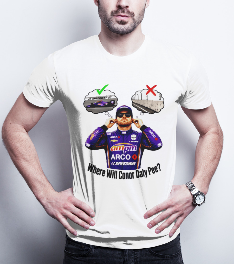 IndyCar 2026 Conor Daly AMPM Arco Speedway Where Will Conor Daly Pee T-Shirt