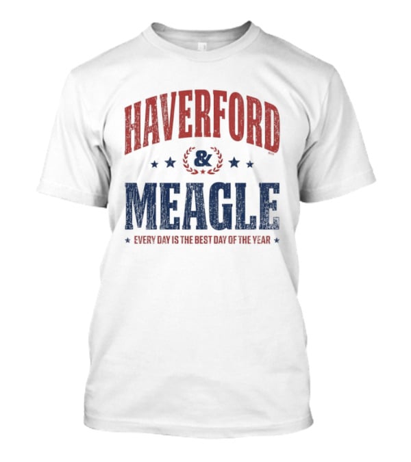 Haverford And Meagle Every Day Is The Best Day Of The Year T-Shirt