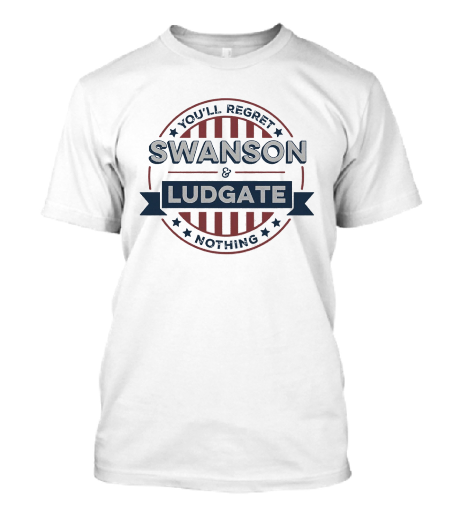 You'll Regret Nothing Swanson And Ludgate T-Shirt