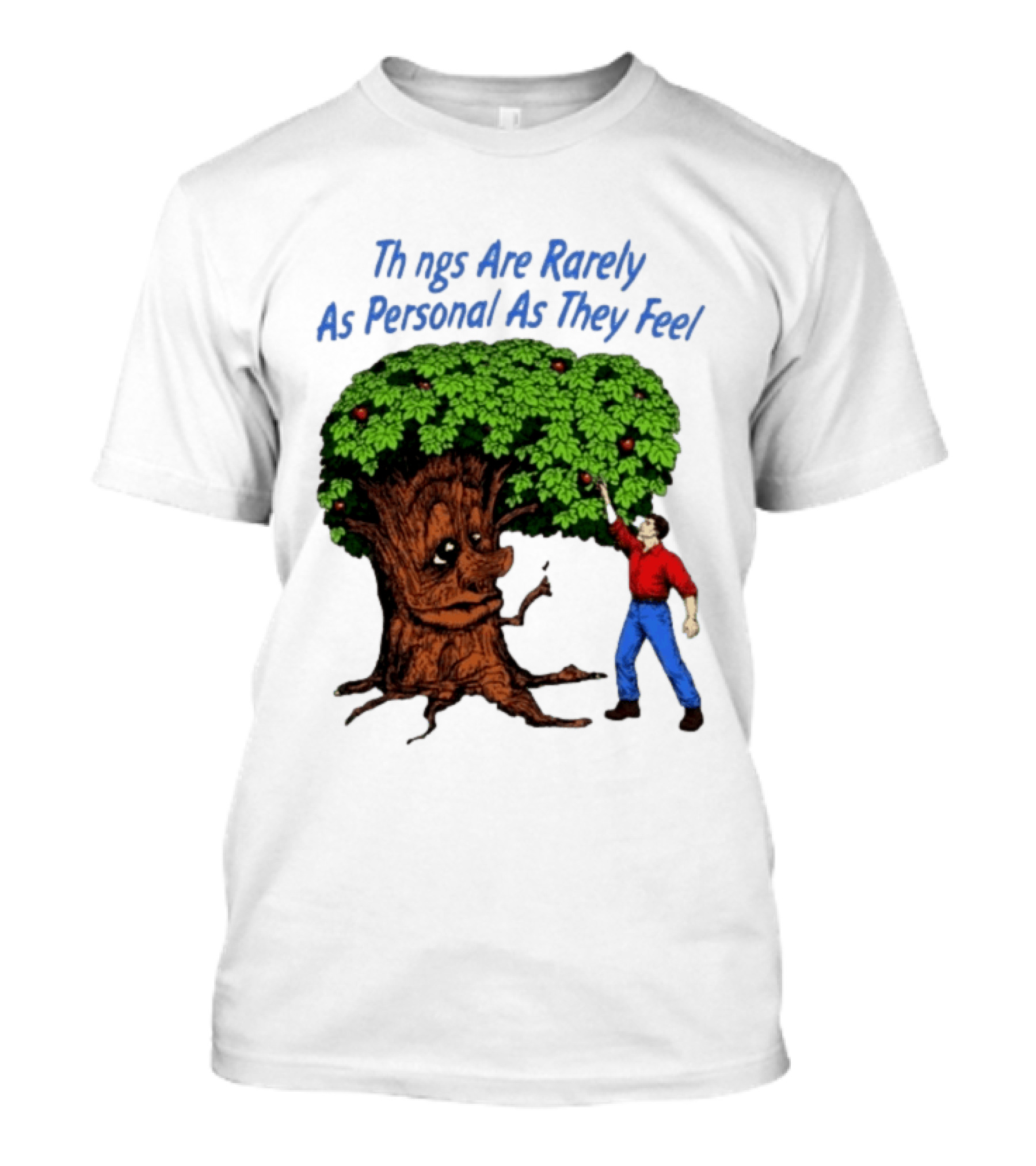 Things Are Rarely As Personal As They Feel Talking Tree And Person Reaching Apples T-Shirt
