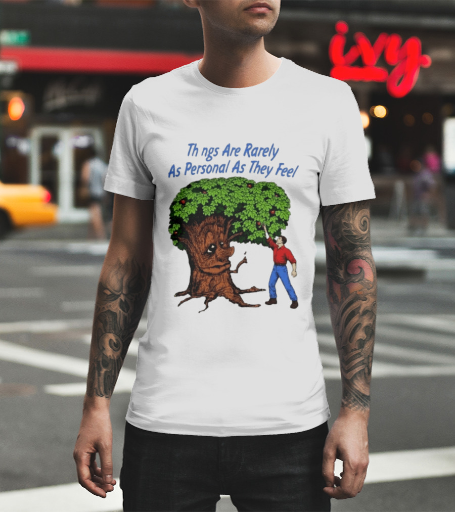 Things Are Rarely As Personal As They Feel Talking Tree And Person Reaching Apples T-Shirt