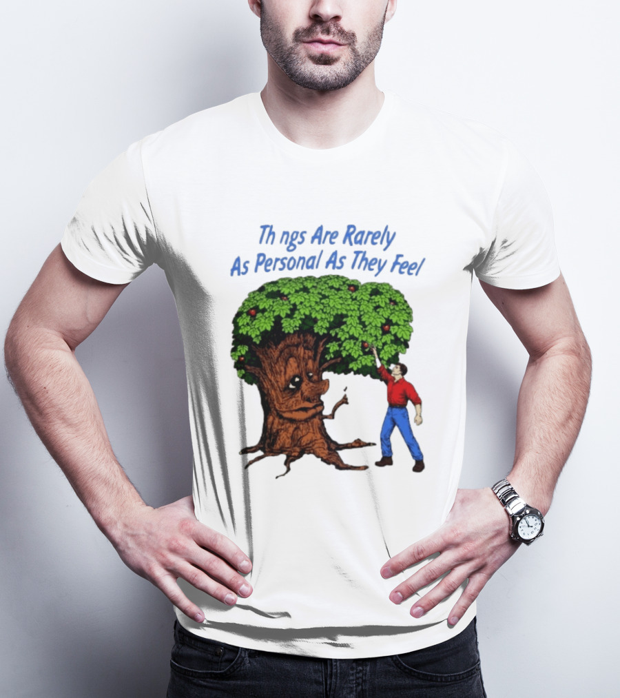 Things Are Rarely As Personal As They Feel Talking Tree And Person Reaching Apples T-Shirt