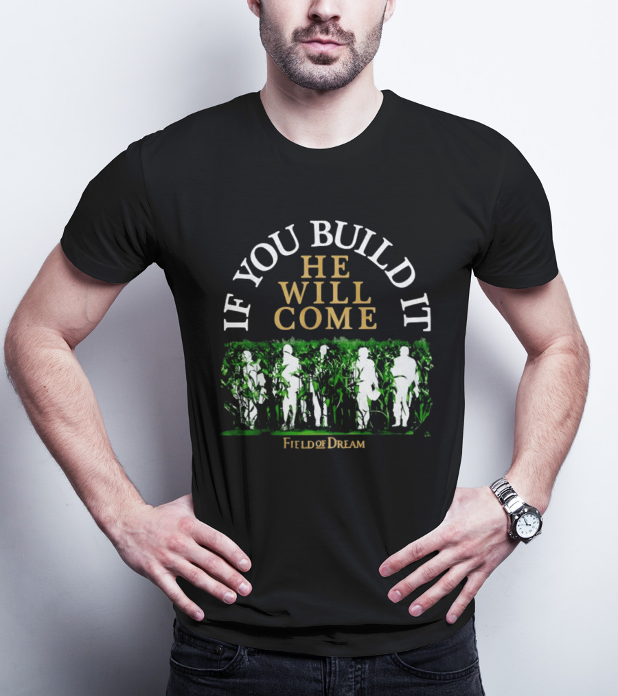 Field Of Dreams If You Build It He Will Come Baseball T-Shirt