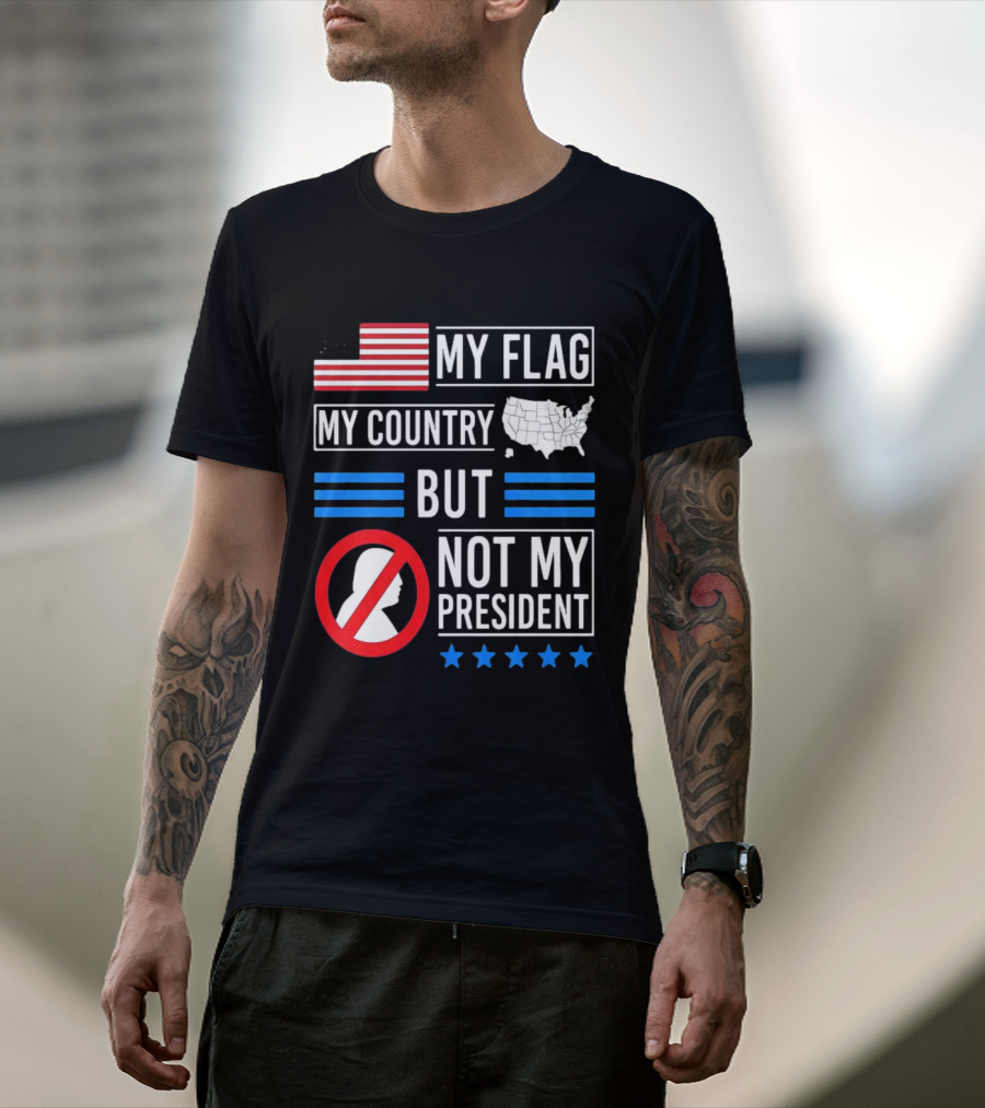 USA My Flag My Country Not My President With Flag Map And Stars T-Shirt