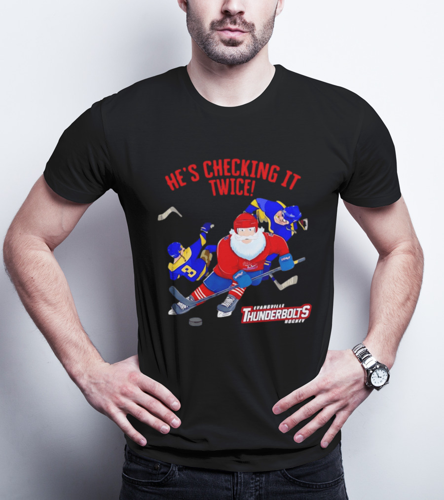 Santa Claus Evansville Thunderbolts Hockey He's Checking It Twice T-Shirt