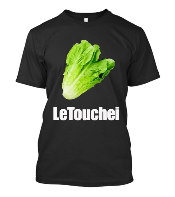 LeTouchei Lettuce Pun Humorous T-Shirt