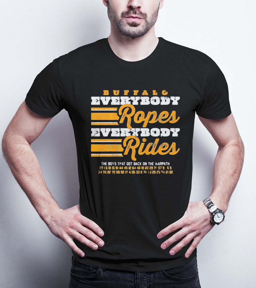 Buffalo Everybody Ropes Everybody Rides Guys That Get Back In The Saddle T-Shirt