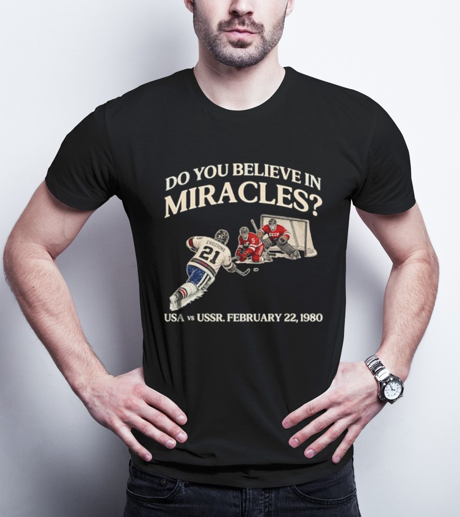 Do You Believe In Miracles USA Vs USSR February 22 1980 Hockey T-Shirt