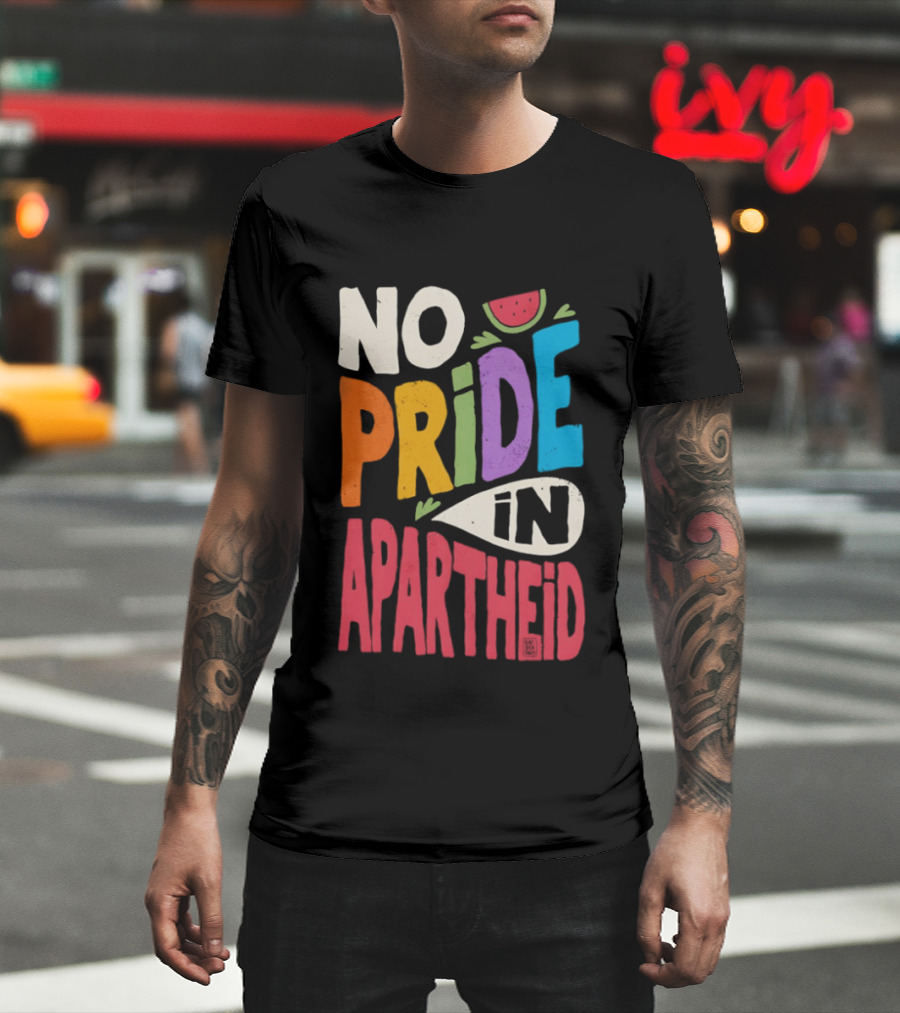 No Pride In Apartheid LGBTQ Palestine Awareness T-Shirt
