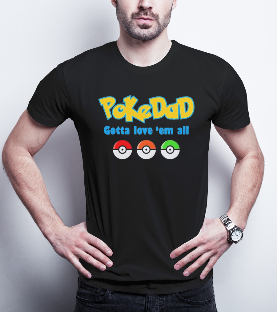 PokeDad Gotta Love Em All Three Pokeballs T-Shirt