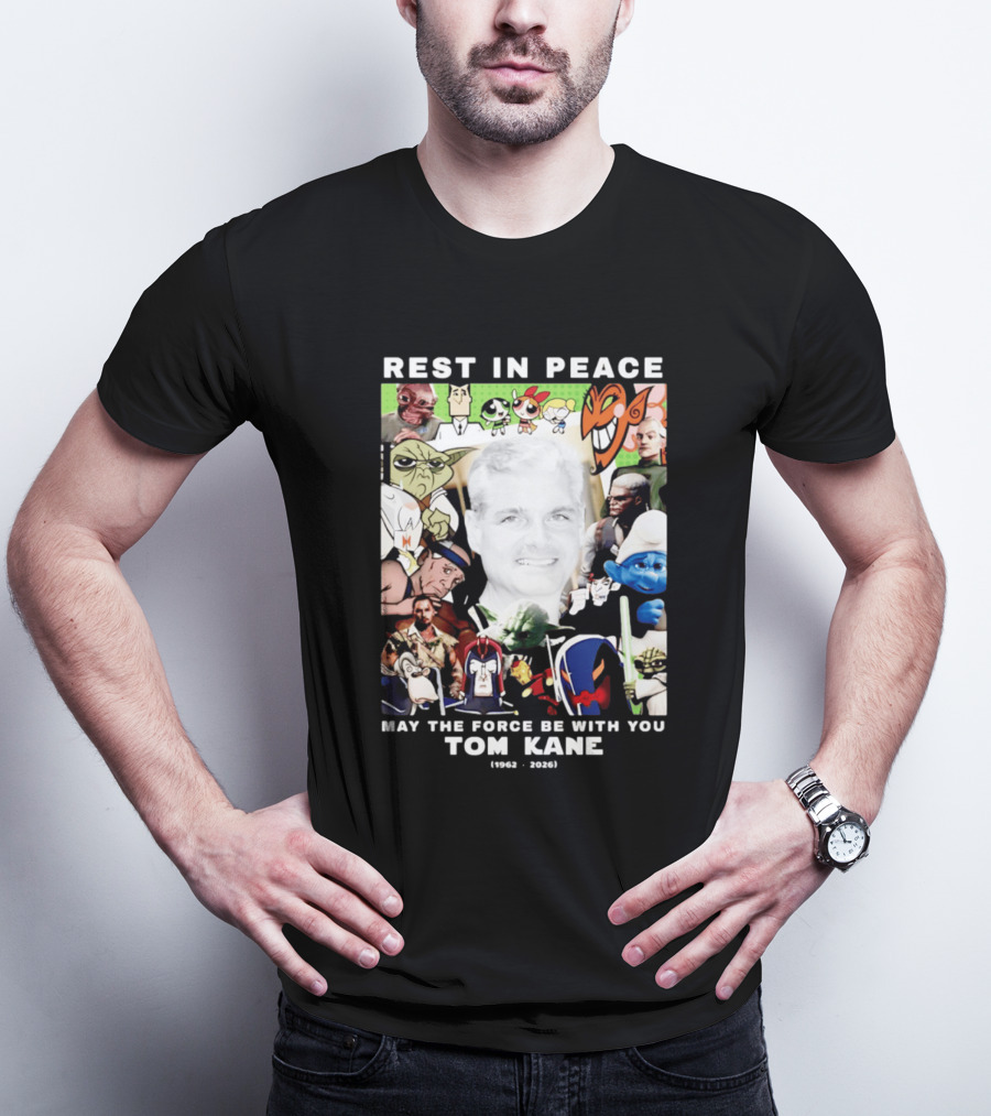 Rest In Peace Tom Kane May The Force Be With You 1962 2026 Star Wars Characters Memorial T-Shirt