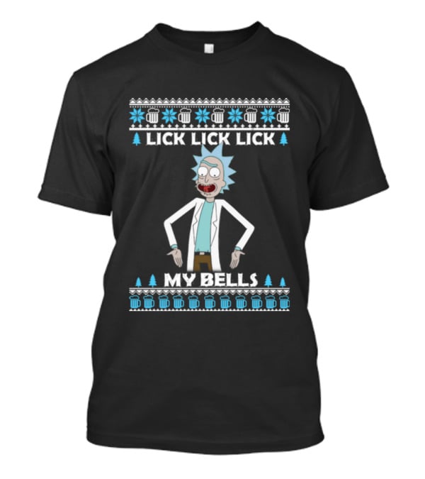 Rick And Morty Lick Lick Lick My Bells Ugly Christmas Sweater T-Shirt