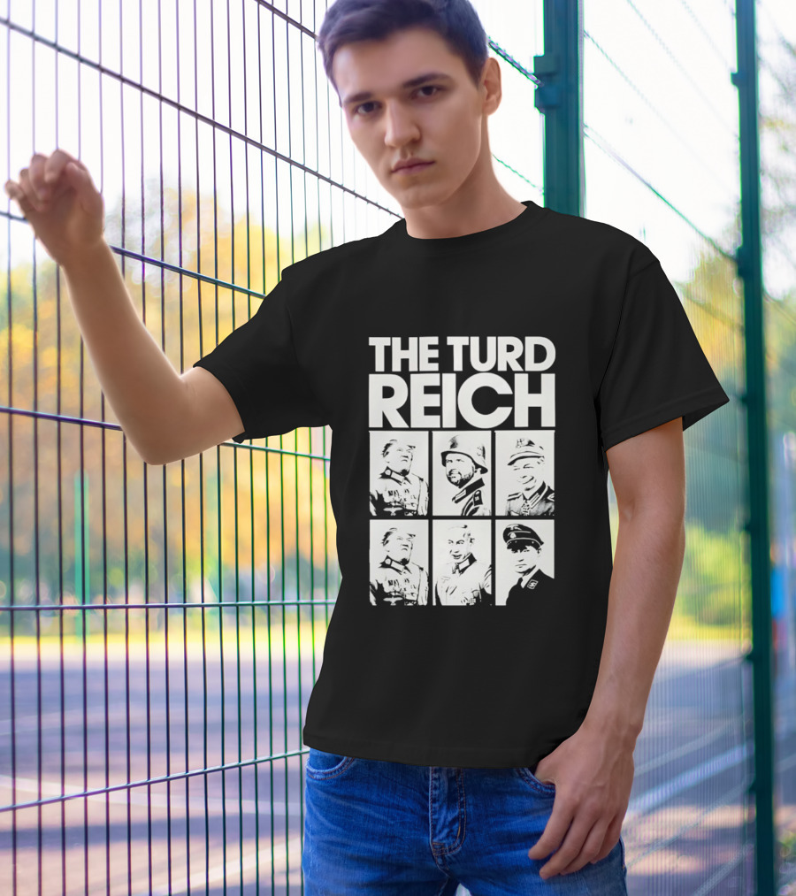 The Turd Reich Political Satire Featuring Historical Figures T-Shirt