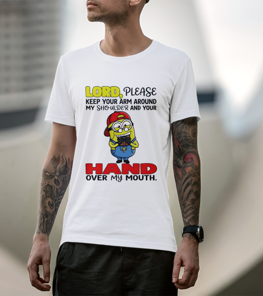 Lord Please Keep Your Arm Around My Shoulder Minion T-Shirt
