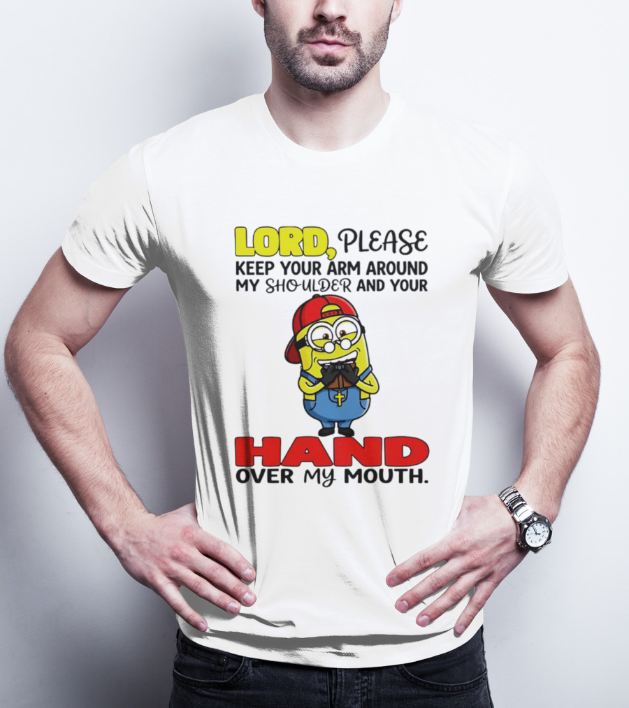 Lord Please Keep Your Arm Around My Shoulder Minion T-Shirt