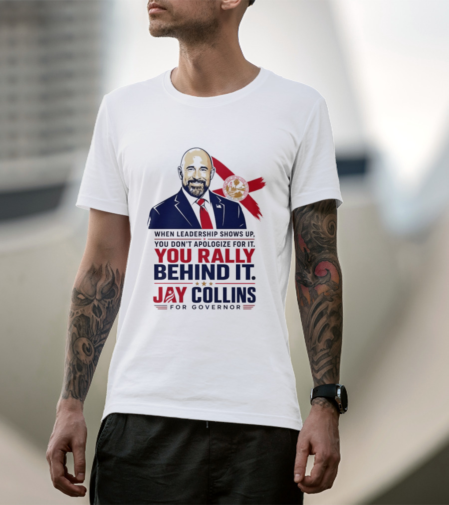 Jay Collins For Governor When Leadership Shows Up You Rally Behind It T-Shirt