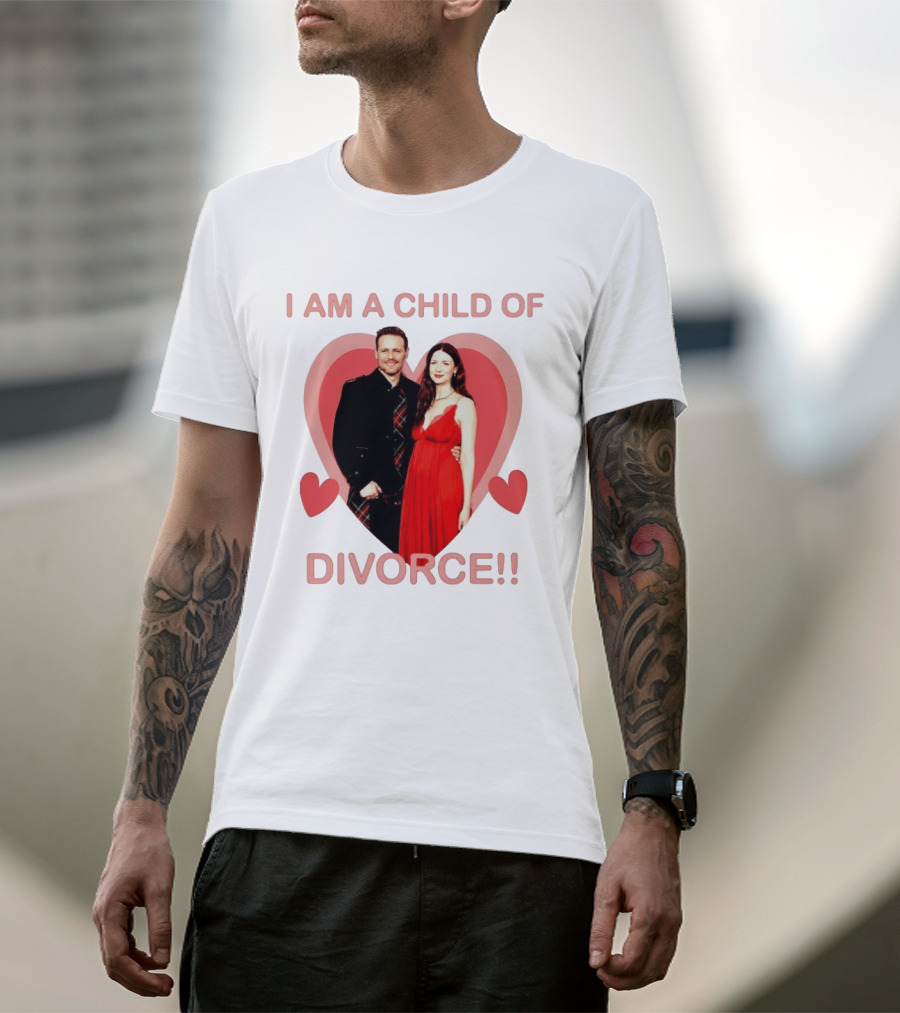 Sam Heughan Caitriona Balfe I Am A Child Of Divorce Hearts T-Shirt