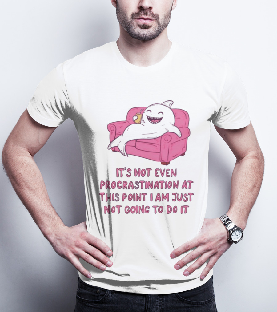 Lazy Shark On Couch It's Not Even Procrastination At This Point I Am Just Not Going To Do It T-Shirt