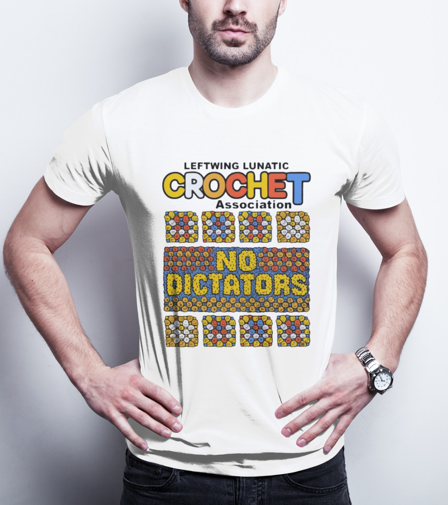 Leftwing Lunatic Crochet Association No Dictators Colorful Yarn Art Blocks T-Shirt