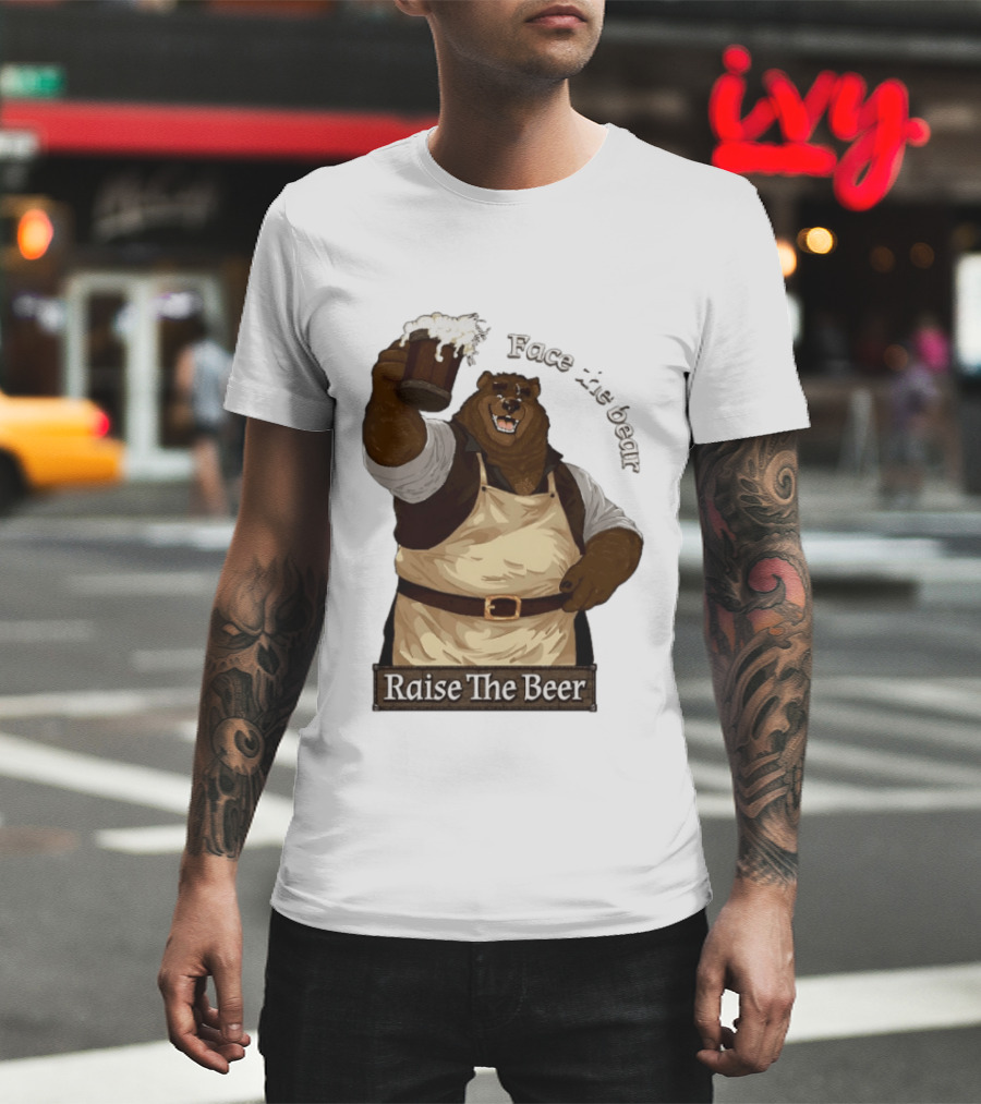 Face The Bear Raise The Beer Toast With A Cheerful Bear T-Shirt