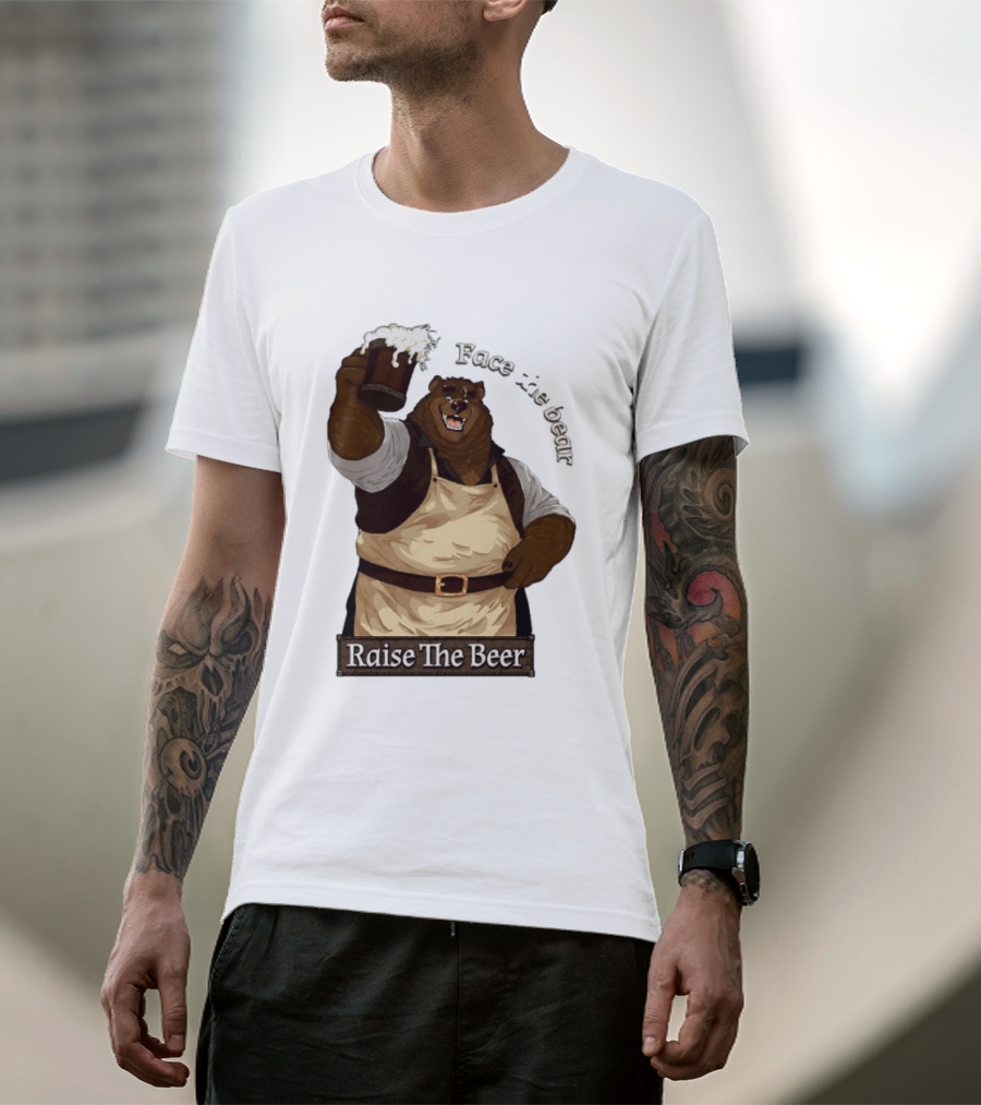 Face The Bear Raise The Beer Toast With A Cheerful Bear T-Shirt