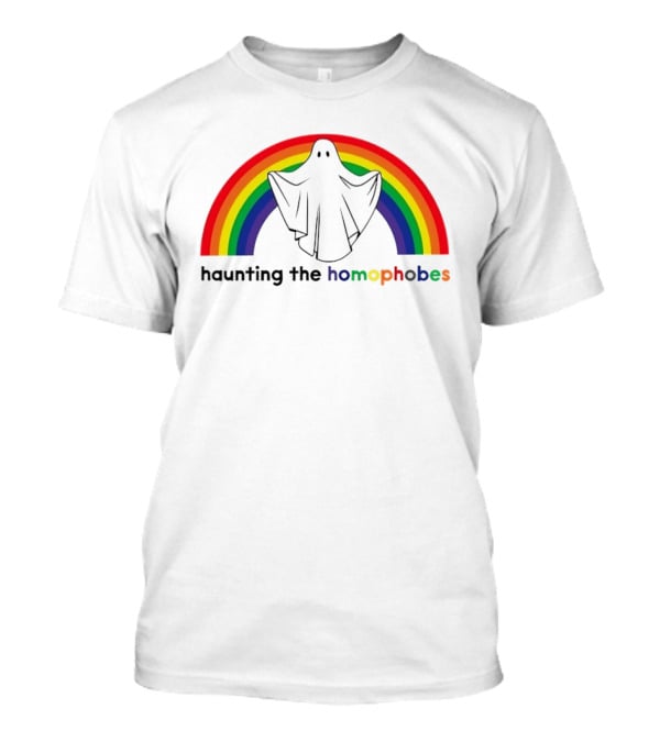 Haunting The Homephobes Rainbow Ghost Pride T-Shirt