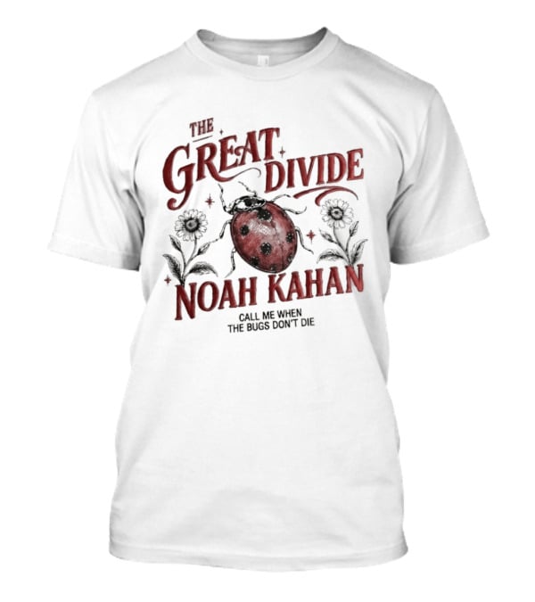 The Great Divide Noah Kahan Call Me When The Bugs Don't Bite T-Shirt