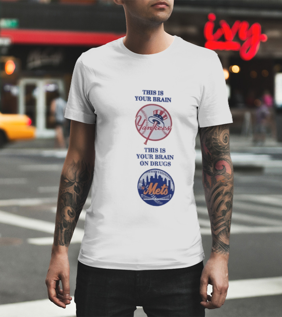 This Is Your Brain Yankees This Is Your Brain On Drugs Mets T-Shirt