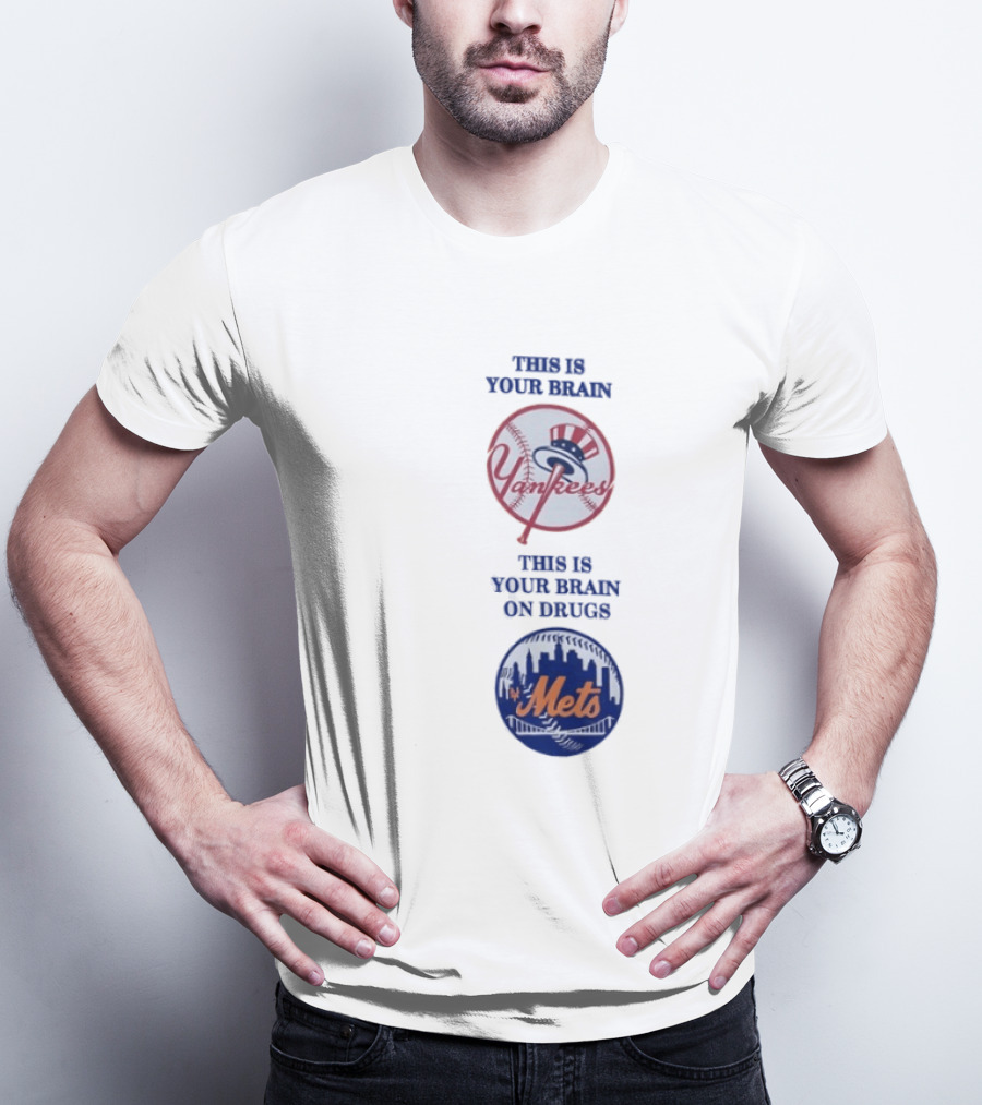 This Is Your Brain Yankees This Is Your Brain On Drugs Mets T-Shirt