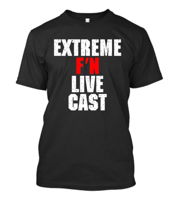 Extreme F'n Live Cast T-Shirt