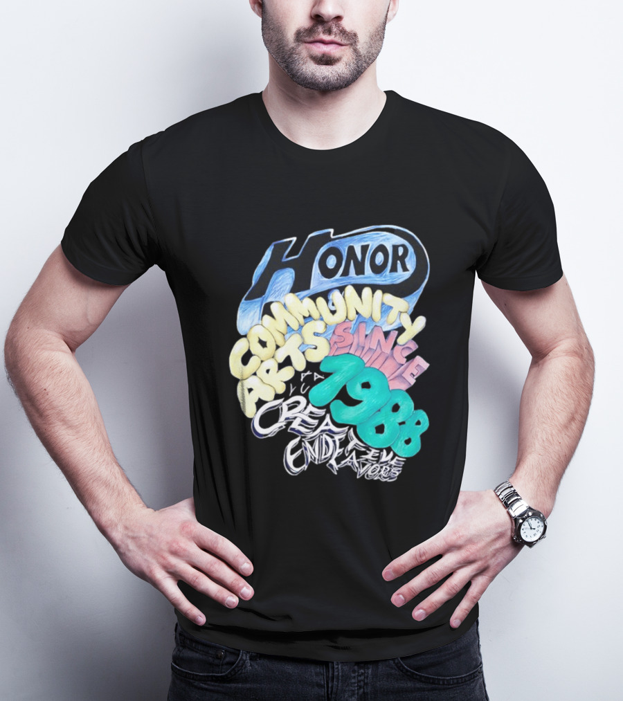 Honor Community Arts Since 1988 Creative Endeavors T-Shirt