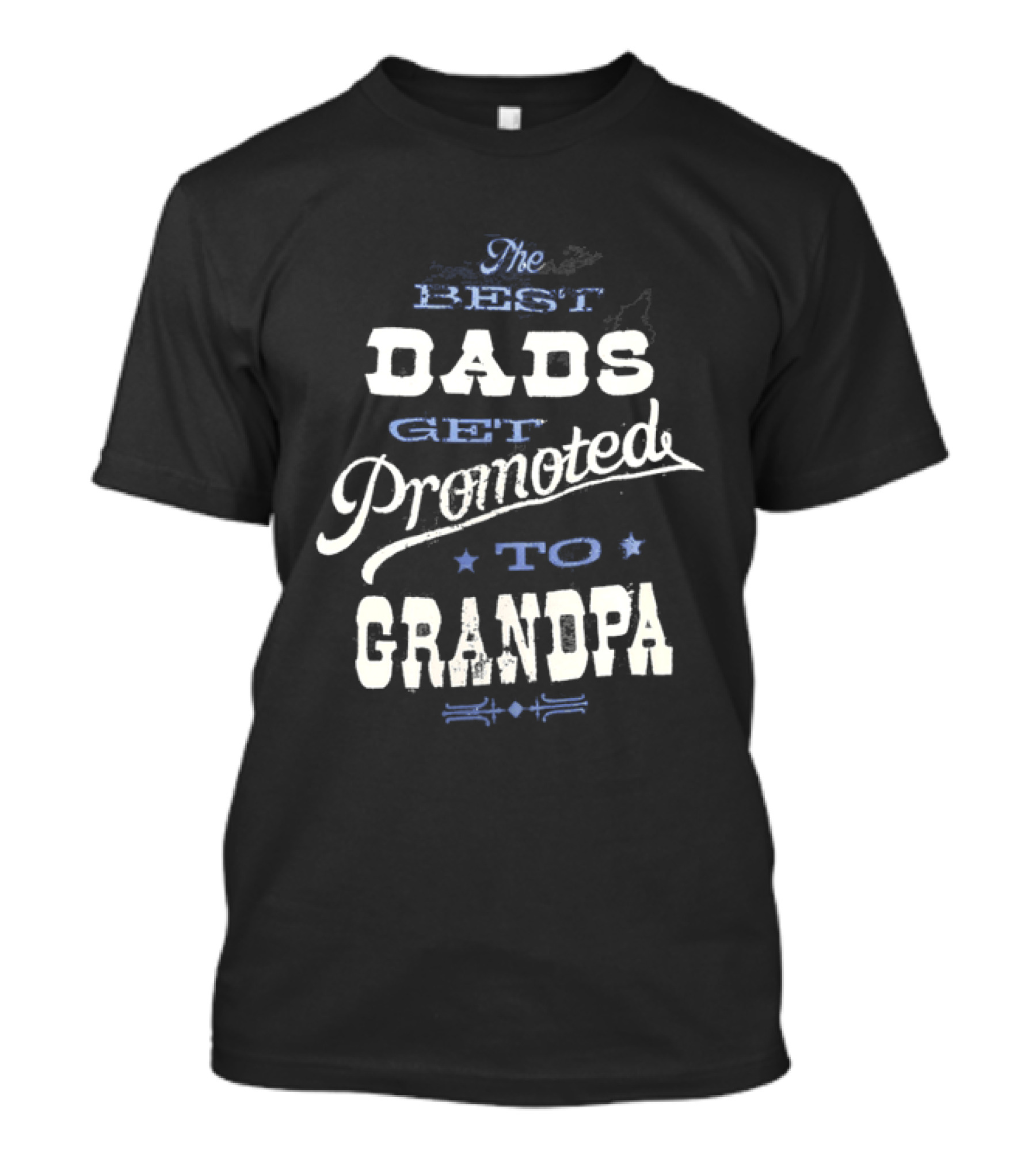 The Best Dads Get Promoted To Grandpa T-Shirt