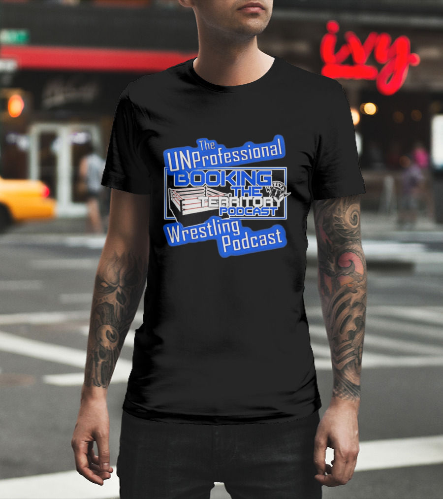 The UnProfessional Booking The Territory Wrestling Podcast Ring T-Shirt