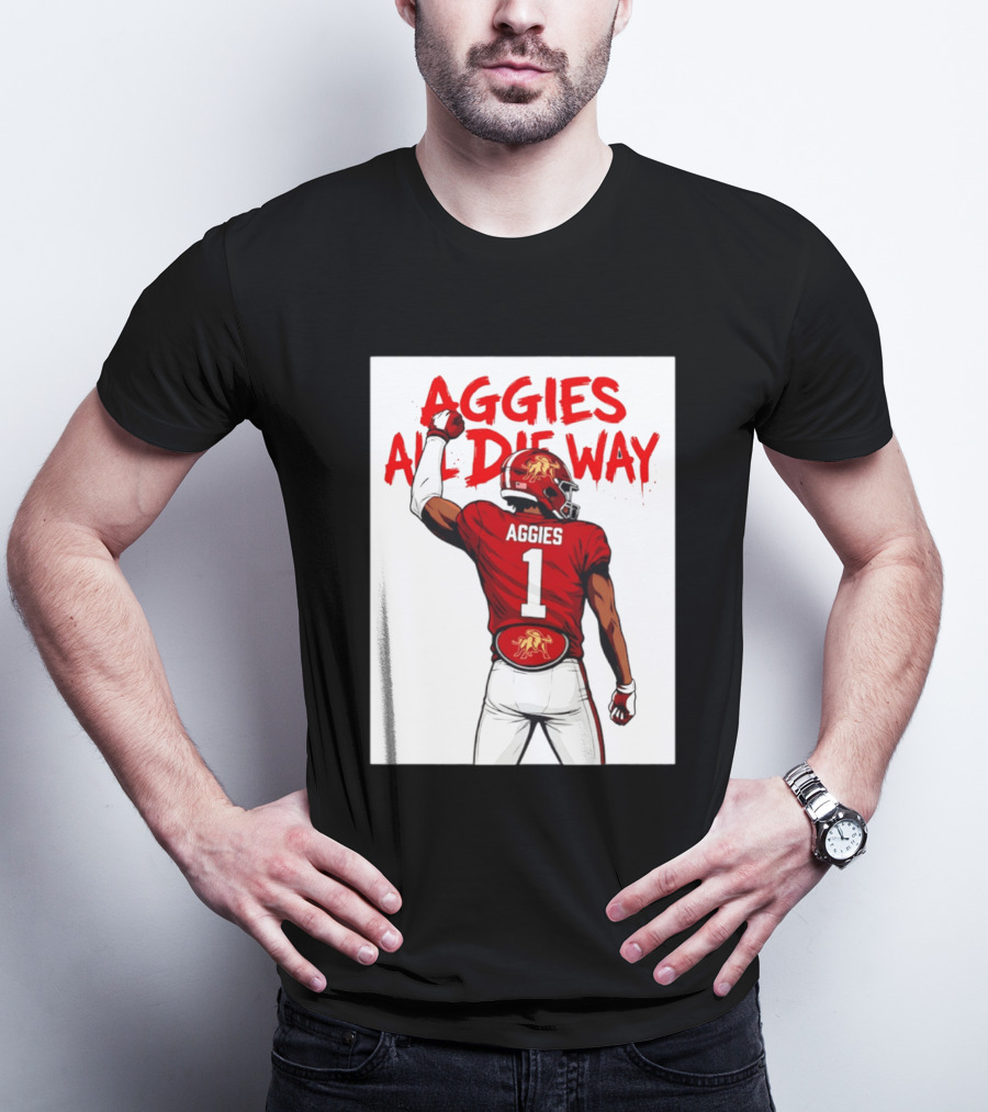 AGGIES ALL DIE WAY Football Aggies Number 1 Player T-Shirt