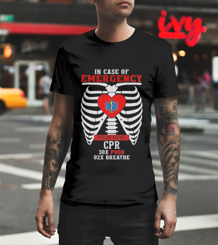 Heartbeat Emergency CPR Instructions In Case Of Emergency Skeleton Ribs 30X Push 02X Breathe T-Shirt