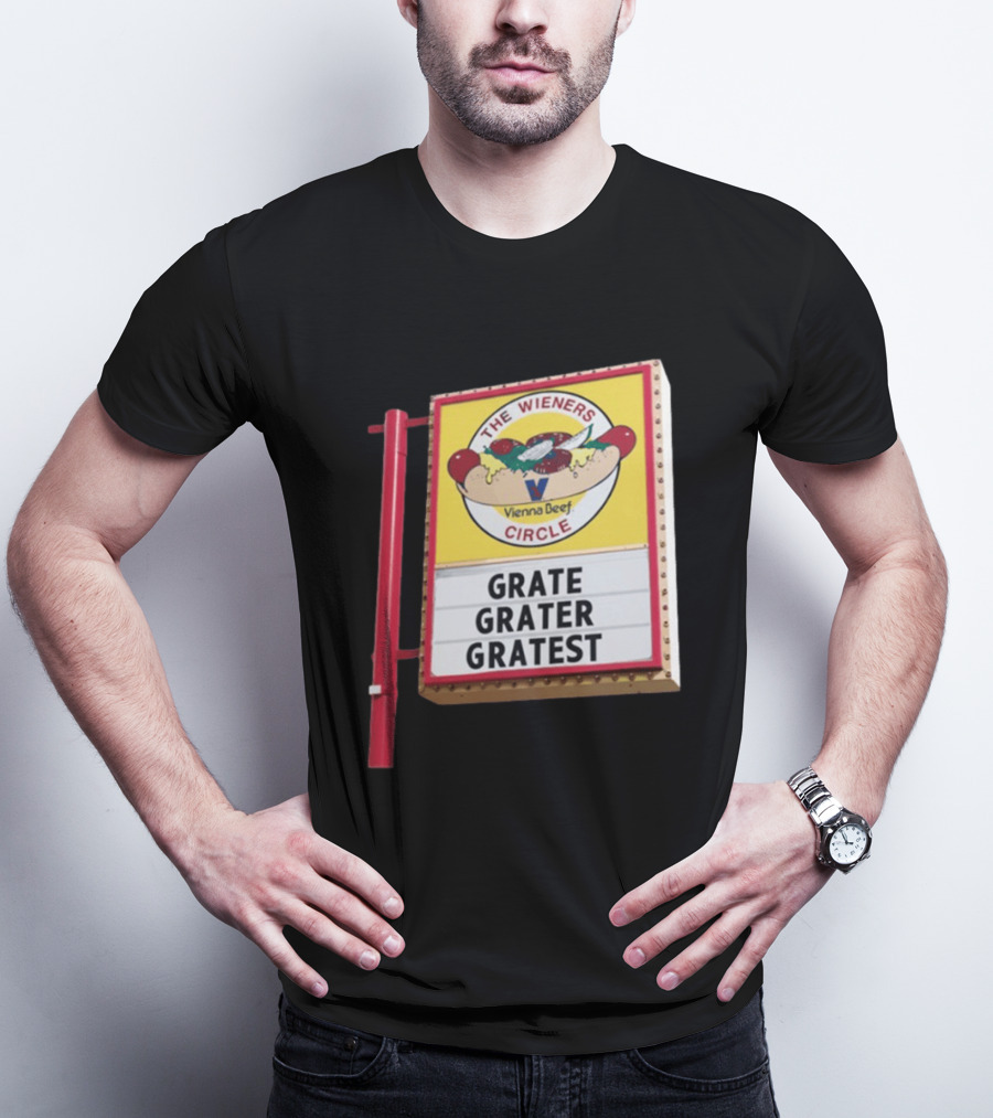 The Wieners Circle Vienna Beef Grate Grater Gratest Sign T-Shirt