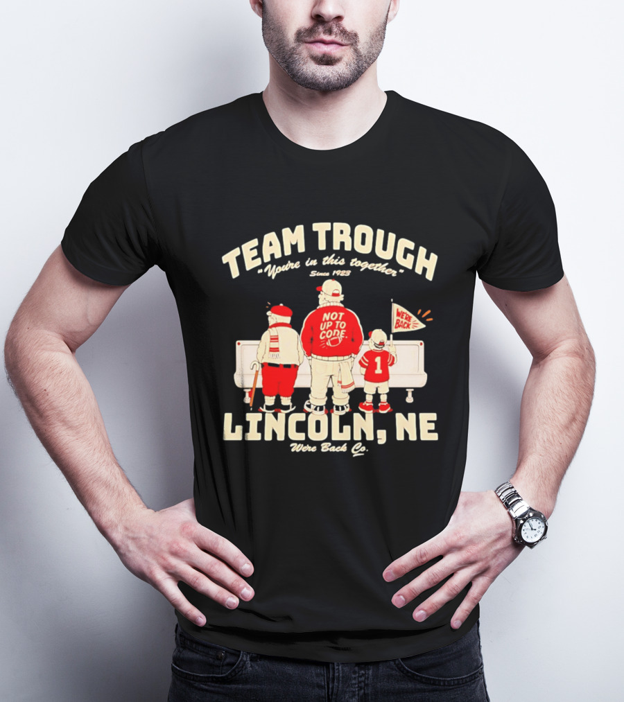 Nebraska Cornhuskers Team Trough Lincoln NE We're Back Together Since 1923 T-Shirt