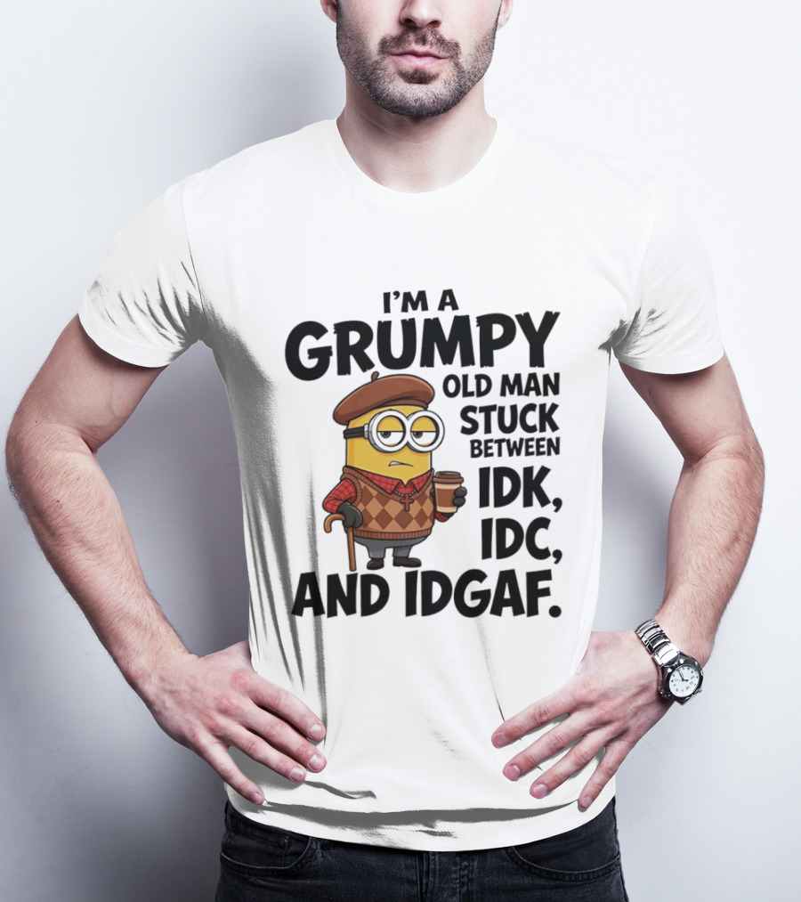 I'm A Grumpy Old Man Stuck Between IDK IDC And IDGAF Minion T-Shirt