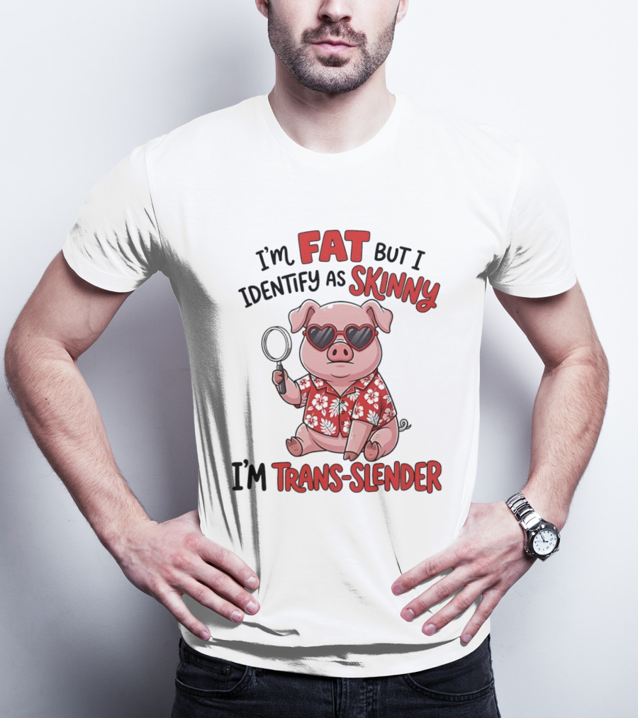 I'm Fat But I Identify As Skinny I'm Trans Slender Cartoon Pig With Sunglasses T-Shirt