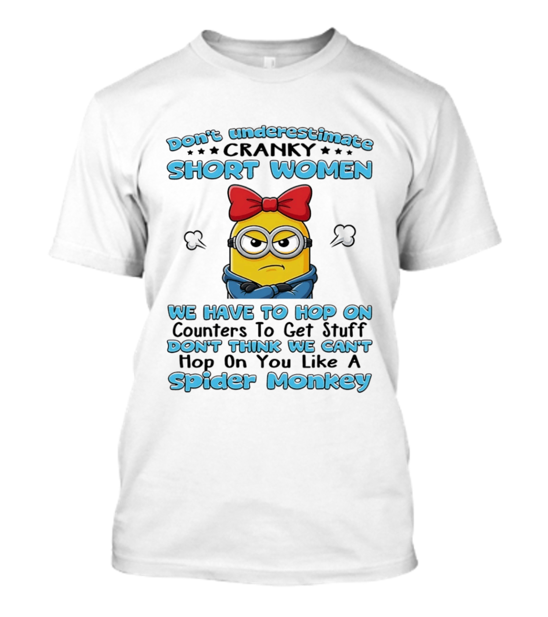 Don't Underestimate Cranky Short Women Hop On Counters Like A Spider Monkey Minion T-Shirt