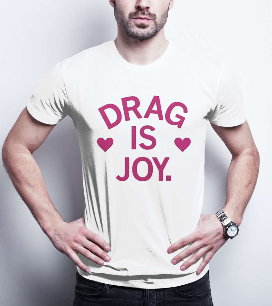 Drag Is Joy With Heart T-Shirt