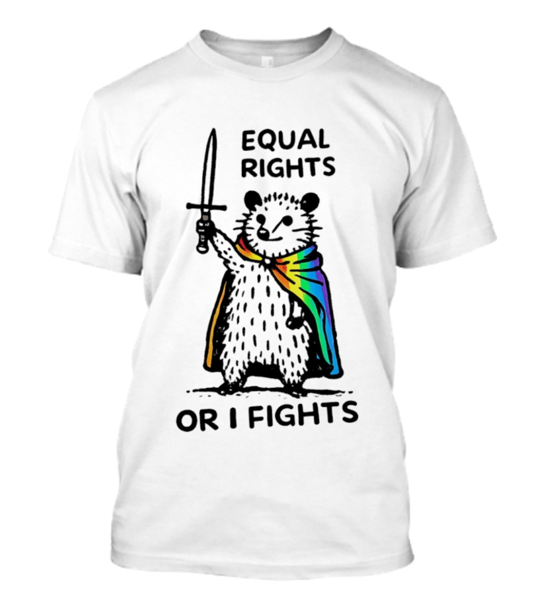 Equal Rights Or I Fights Possum Pride Cape Sword T-Shirt
