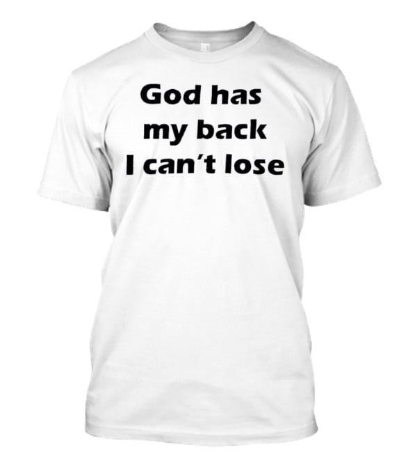 God Has My Back I Can't Lose Motivational T-Shirt