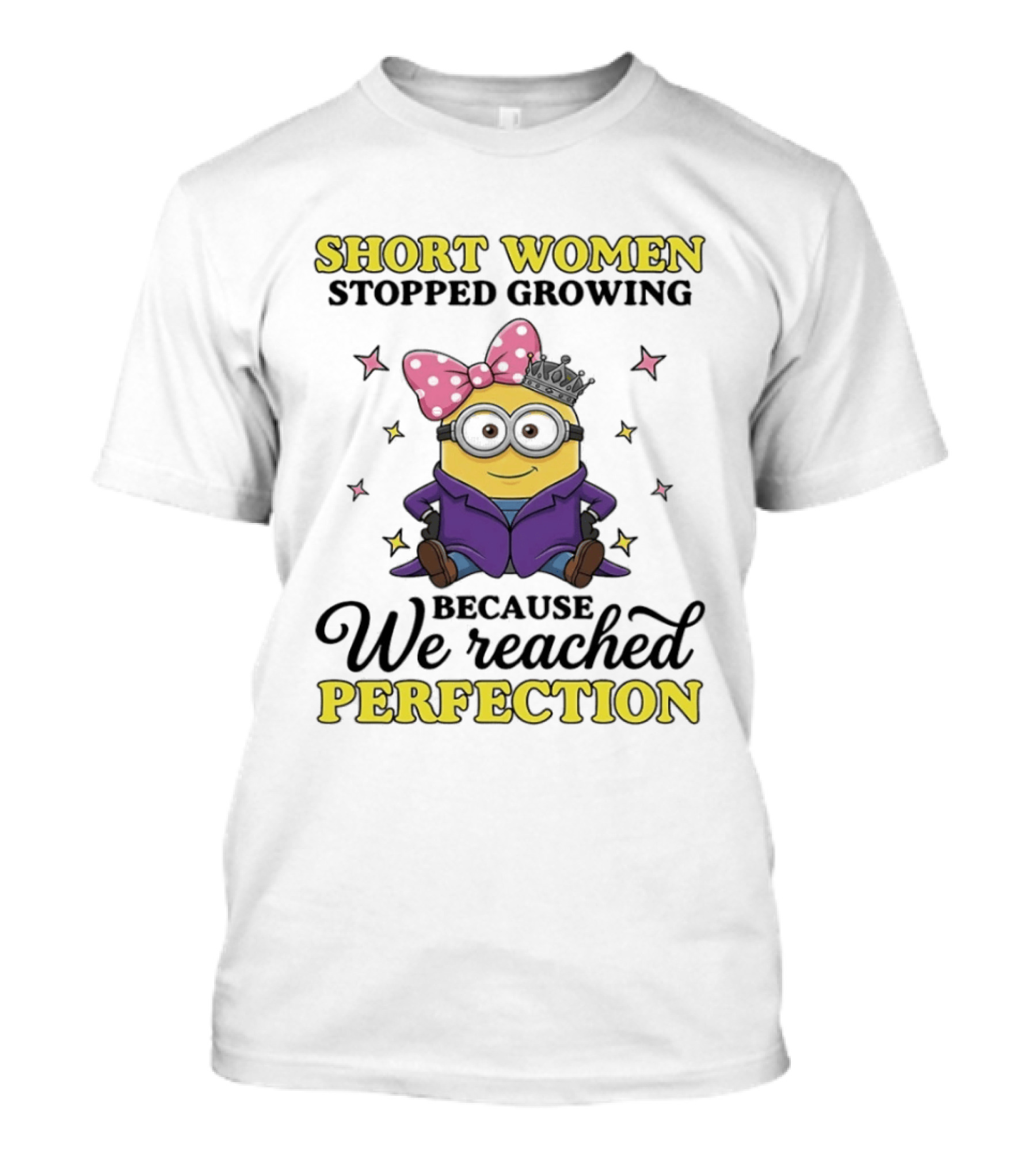 Short Women Stopped Growing Because We Reached Perfection Minion With Pink Bow And Stars T-Shirt