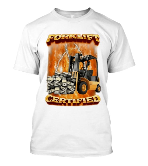 Forklift Certified Forklift Carrying Cash With Lightning T-Shirt