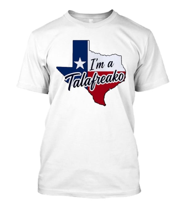 I'm A Talafreako Texas Flag State T-Shirt