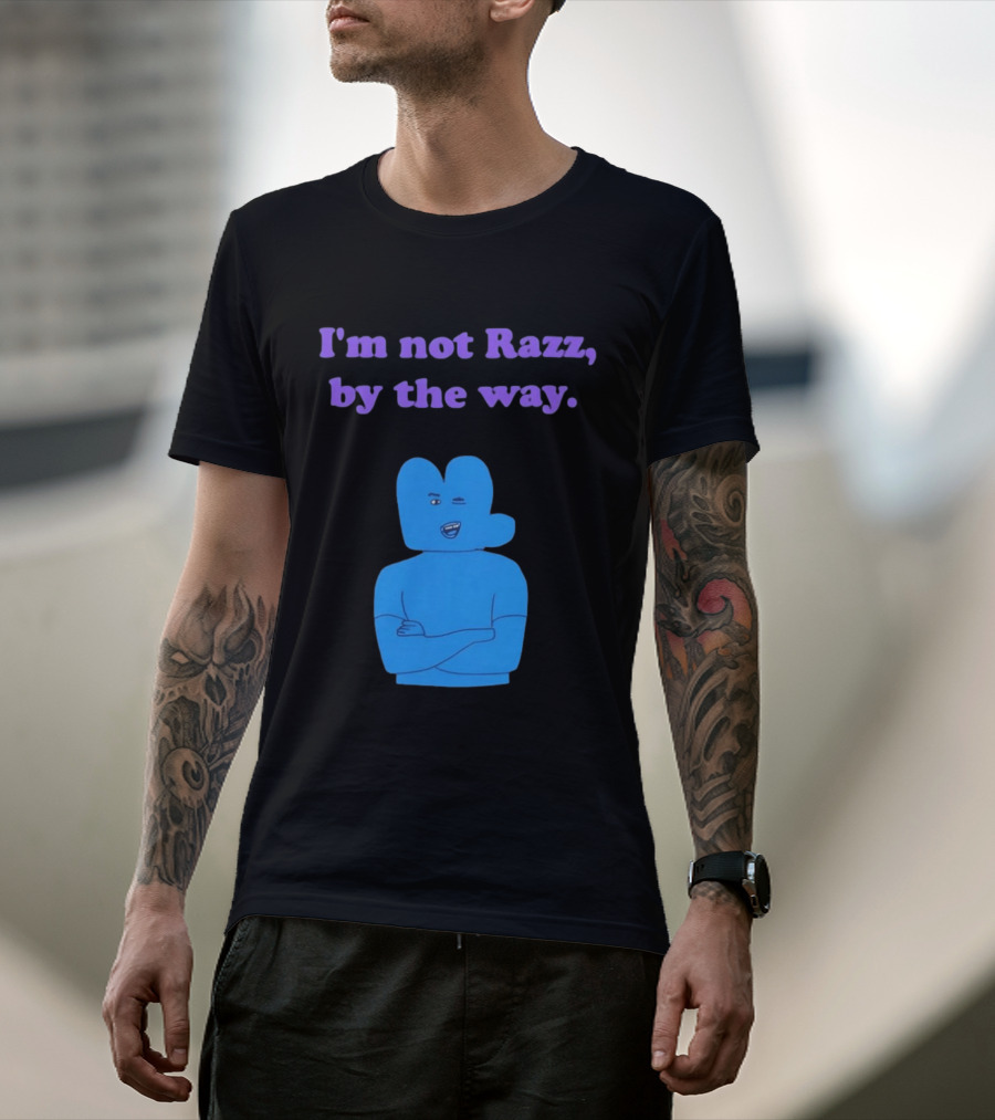 I'm Not Razz By The Way Blue Character Winking T-Shirt
