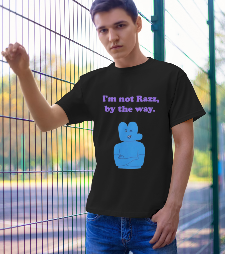 I'm Not Razz By The Way Blue Character Winking T-Shirt
